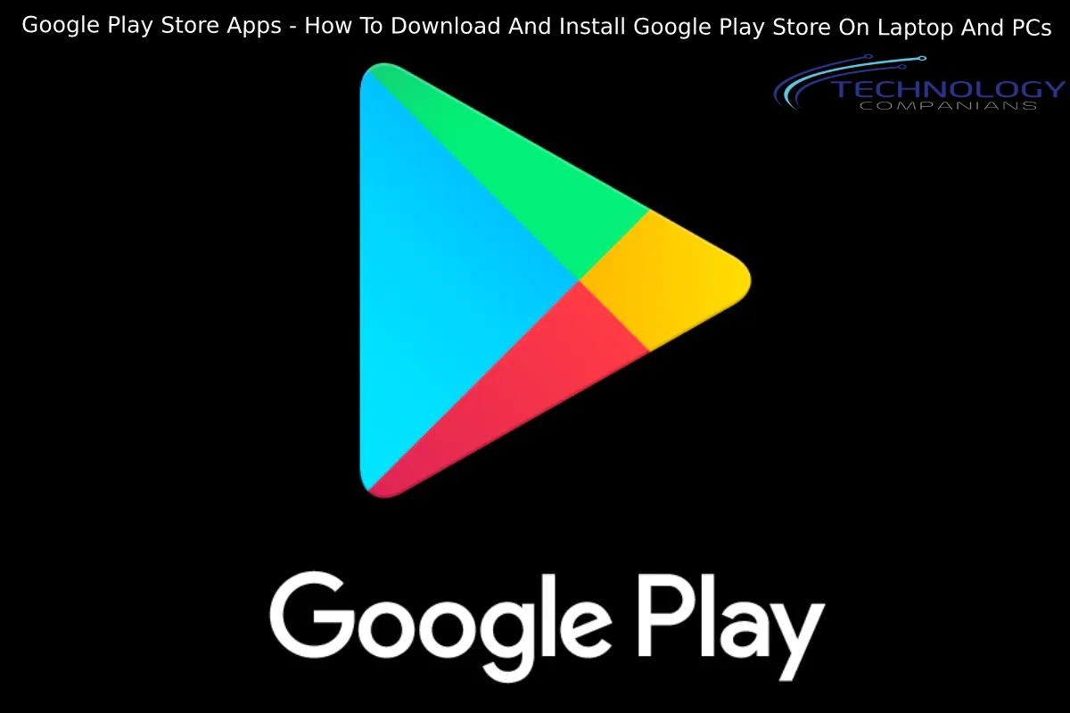 Google Play Store Apps - Google Play Store On Laptop And PCs