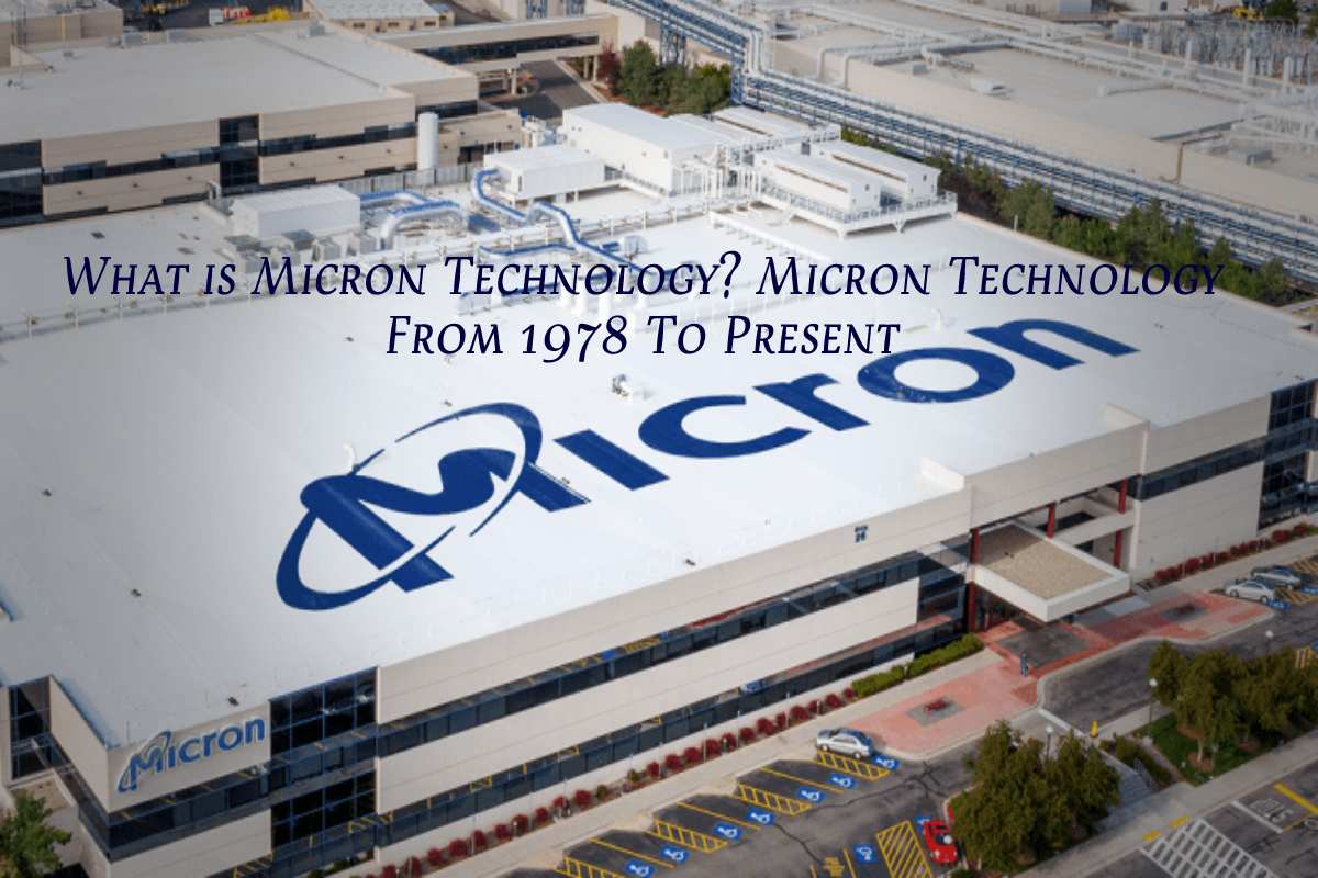 What is Micron Technology? Micron Technology From 1978
