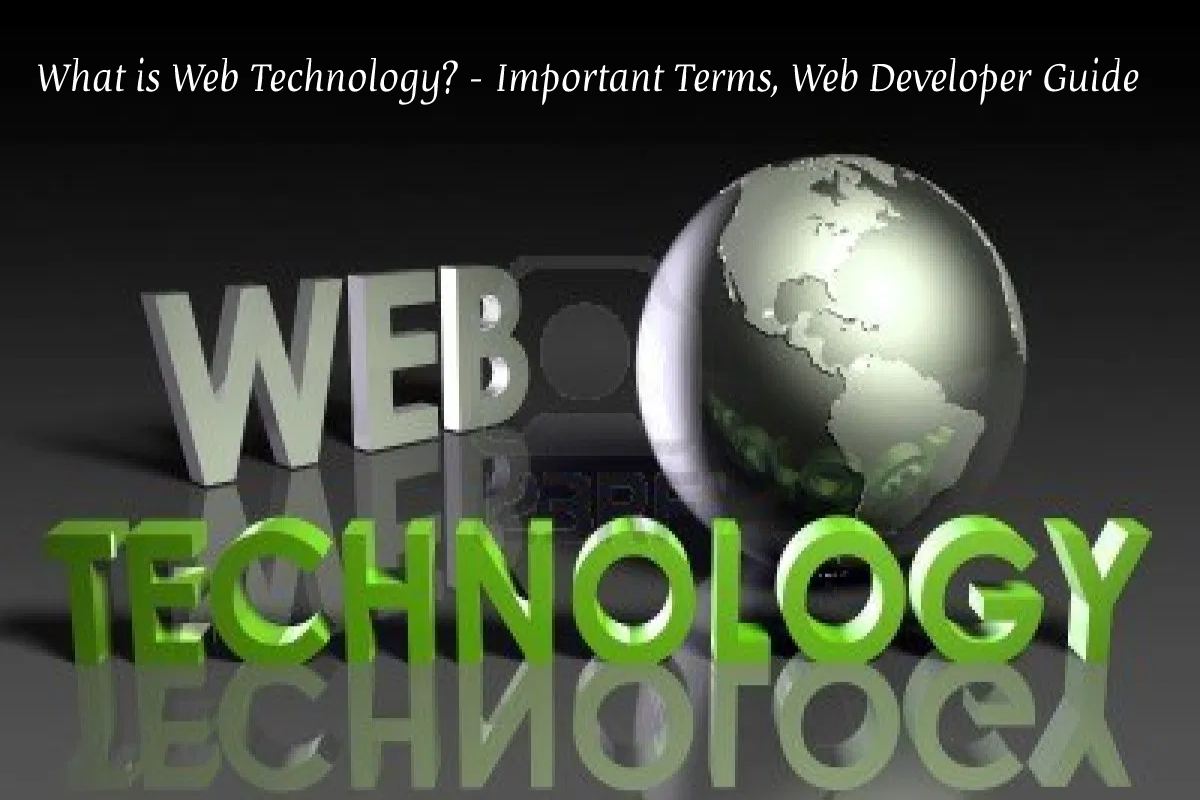 What is Web Technology? –Important Terms, Web Developer Guide