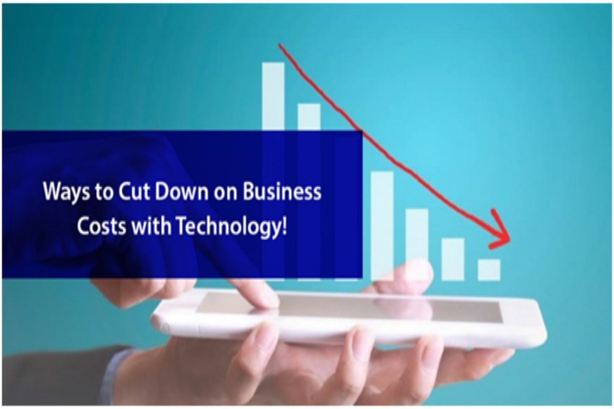 Ways to Cut Down on Business Costs with Technology!